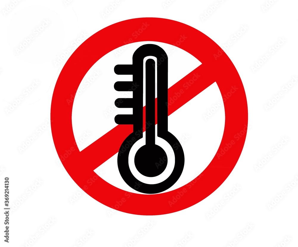 Do not enter with body temperature of 37 degrees Celsius or more ...