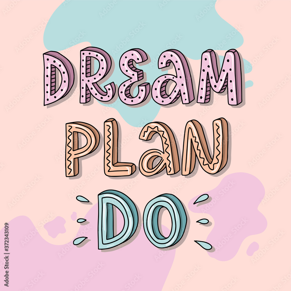 Lettering vector illustration of "Dream. Plan. Do". Every element is ...