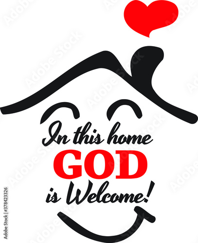 In This Home God is Welcome, vector, wording design, lettering, T-shirt ...