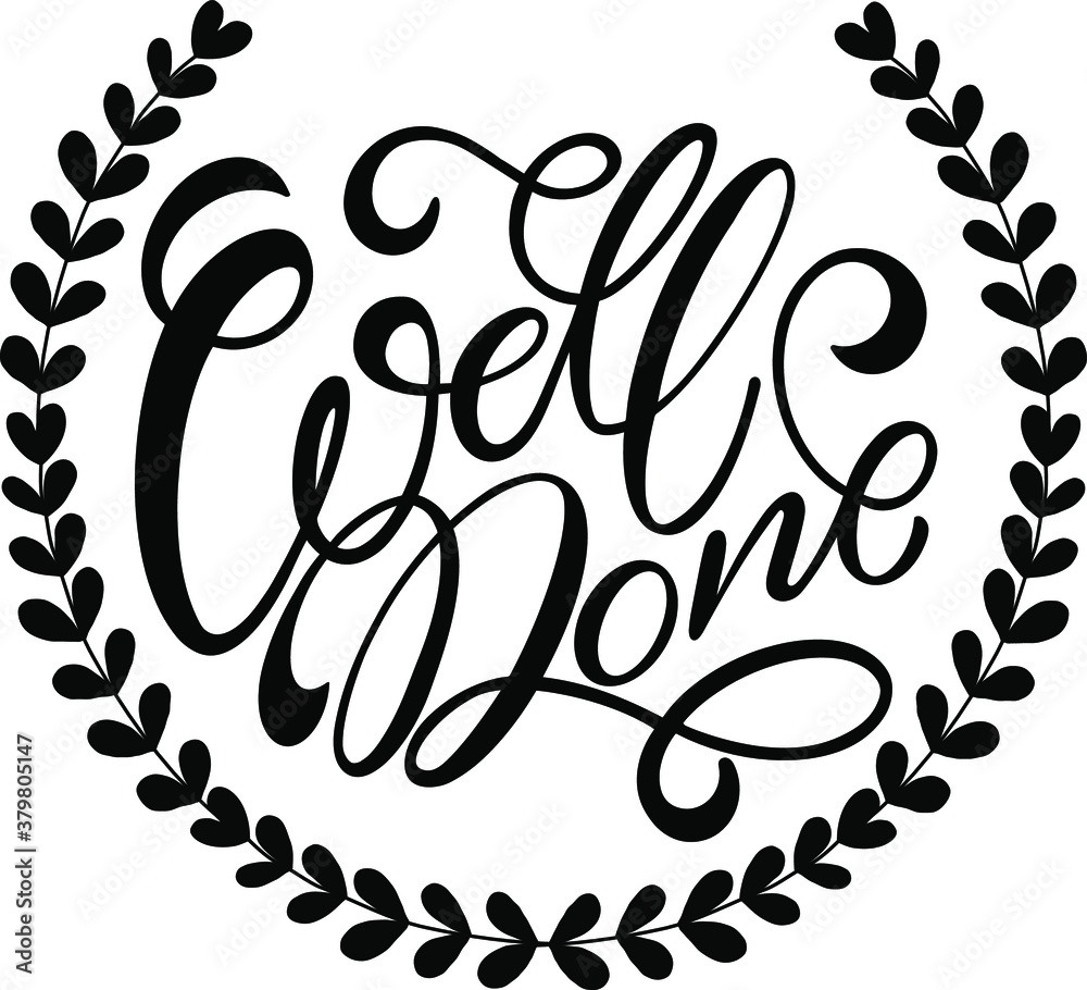 Well done text. Motivational quote, handwritten calligraphy text for ...