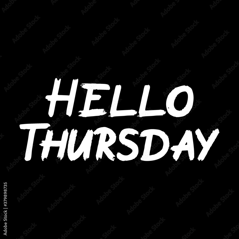 Hello Thursday brush paint hand drawn lettering on black background ...
