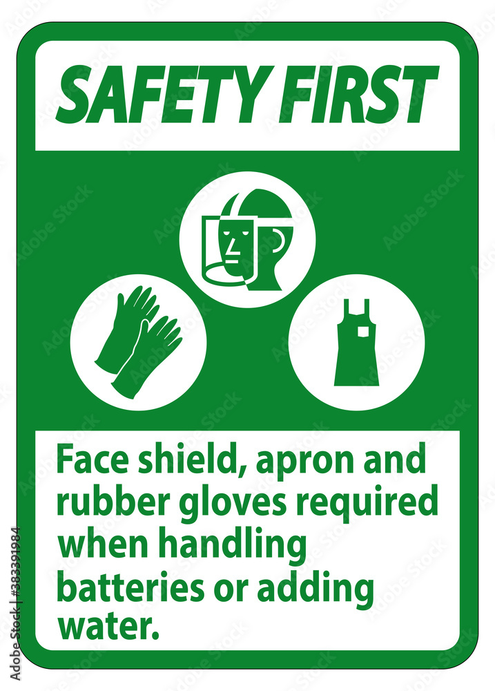 Safety First Sign Face Shield, Apron And Rubber Gloves Required When ...