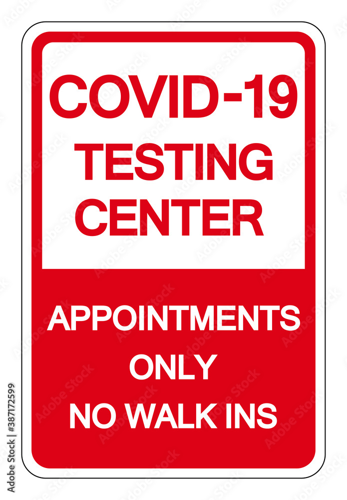 COVID-19 Testing Center Appointments Only No Walk Ins Symbol Sign ...