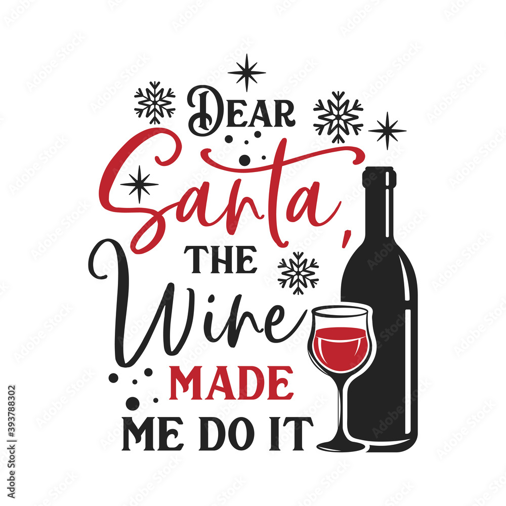 Dear Santa, the wine made me do it inspirational slogan inscription ...