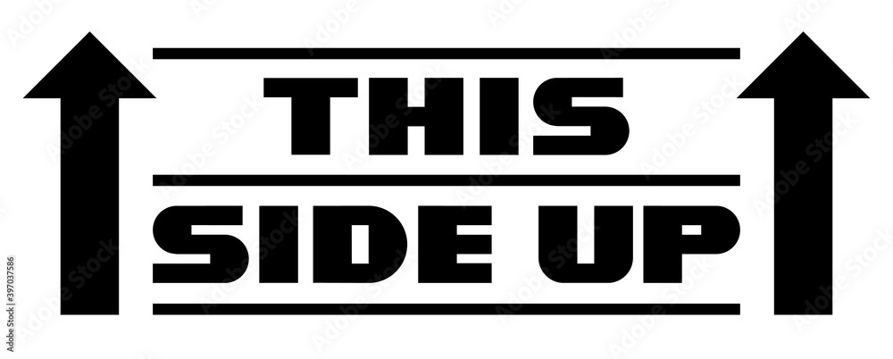 This side up.Sign. Black and white text poster and directional arrows ...