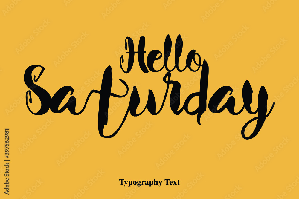 Hello Saturday Bold Cursive Calligraphy Text On Yellow Background Stock ...