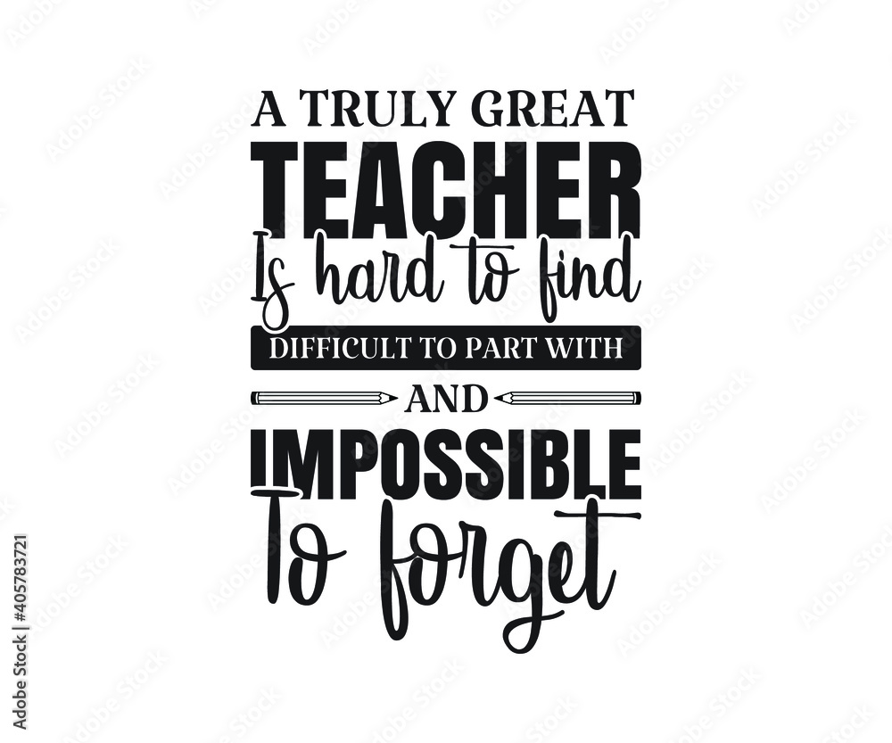 Vettoriale stock di A truly great teacher is hard to find difficult to ...