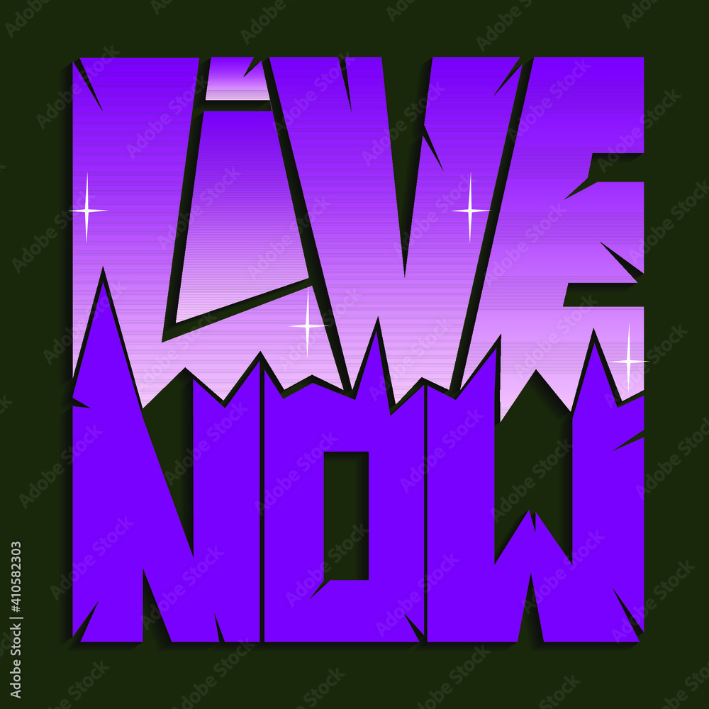 Live now. Phrase with unique jagged cut letters. isolated vector ...