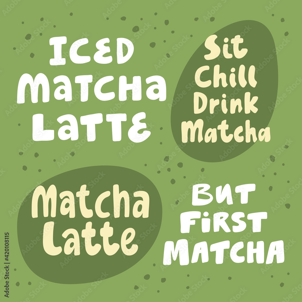 Iced matcha latte, sit chill drink matcha, but first matcha. Hand drawn ...