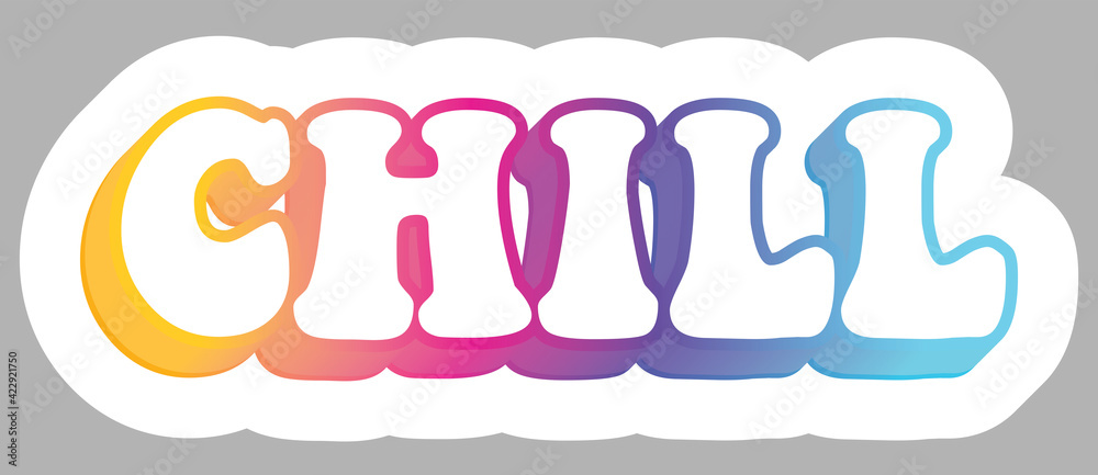 Chill. Word. Teen slang. Colorful Slogan, isolated on background ...