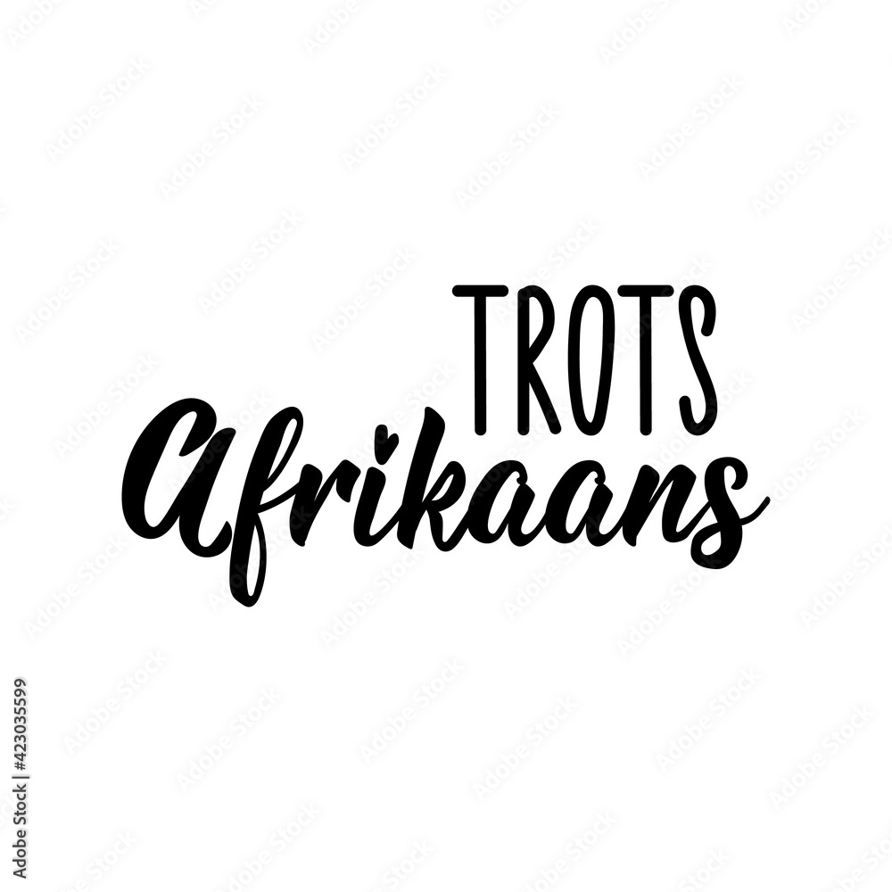 Afrikaans text: Proudly Afrikaans. Lettering. Banner. calligraphy ...