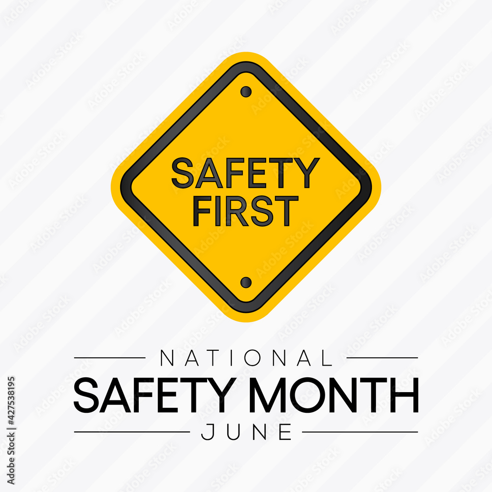 National safety month is celebrated every year in June to remind us the ...
