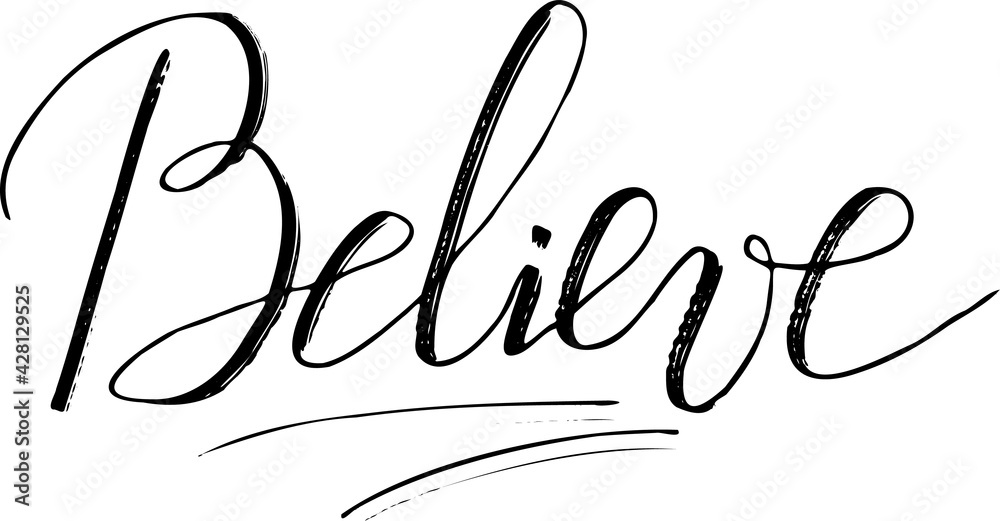 Believe. Ink hand lettering inscription text, calligraphy vector ...