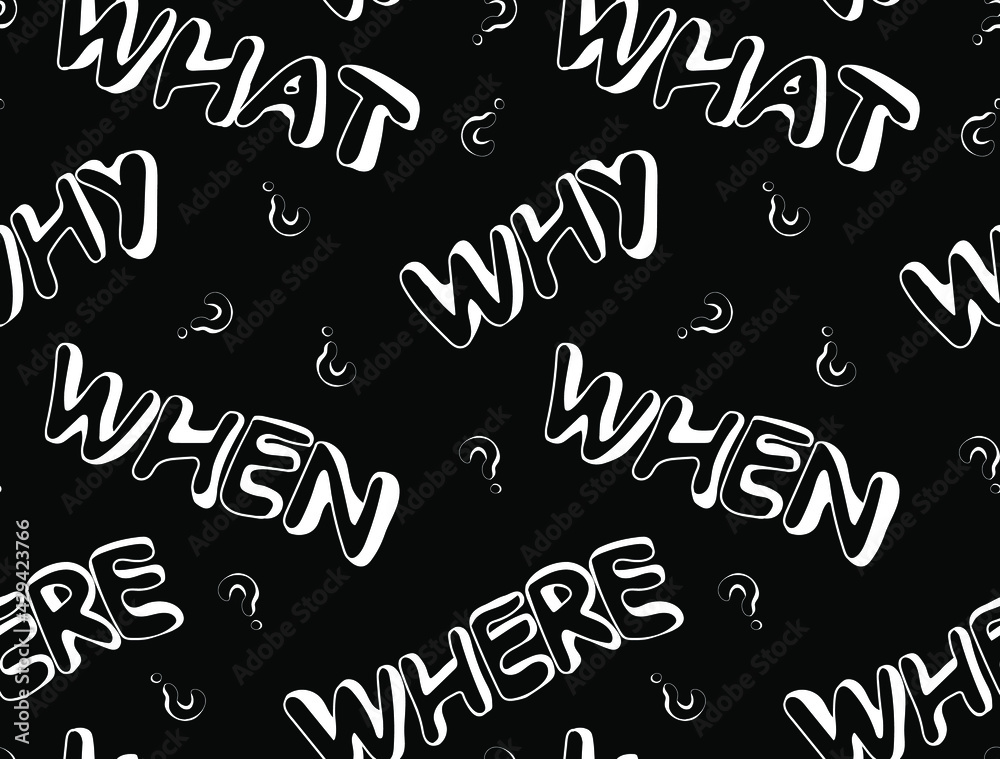 Seamless pattern of hand-drawn question words what, where, when and why ...