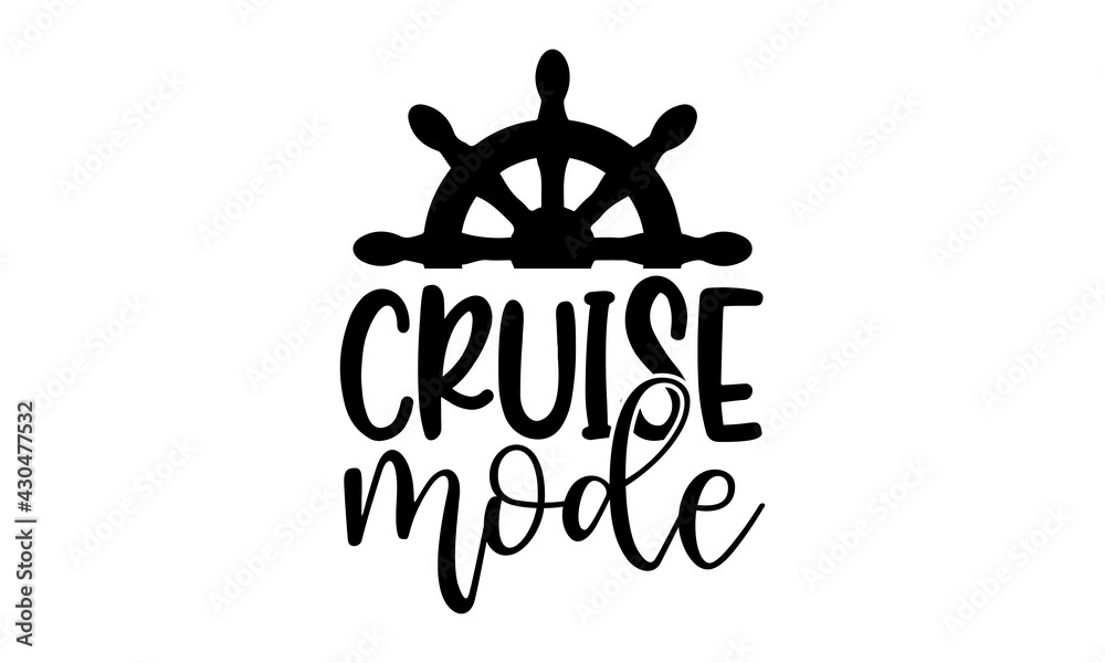 Cruise mode - Cruise t shirts design, Hand drawn lettering phrase ...