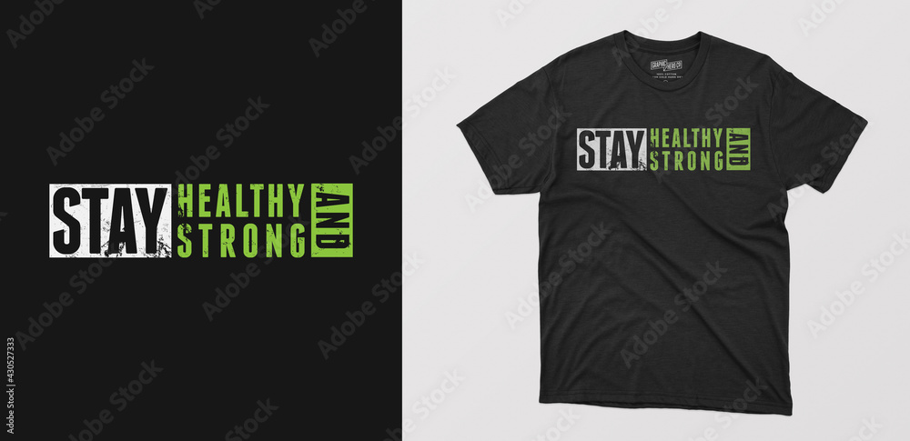 "stay healthy and stay strong" modern typography t-shirt. motivational ...