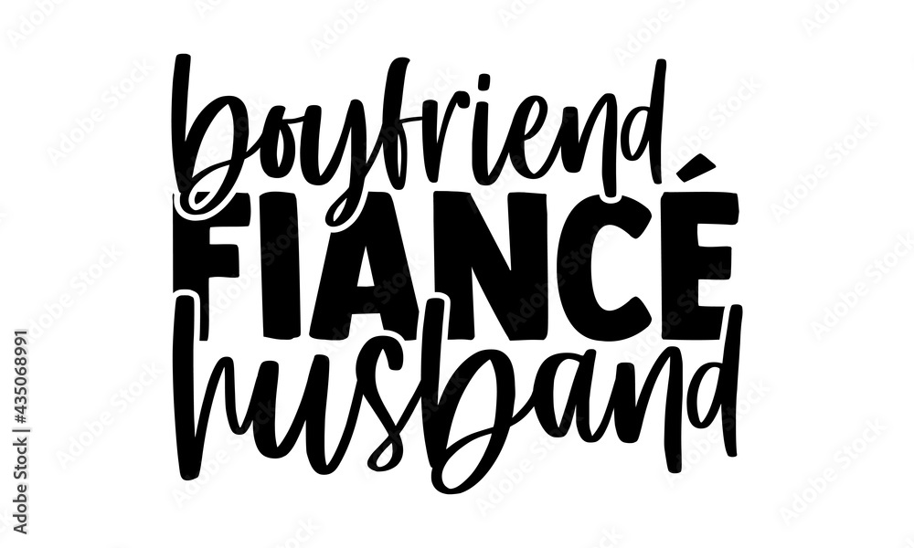 Boyfriend fiancé husband - Wedding t shirts design, Hand drawn ...