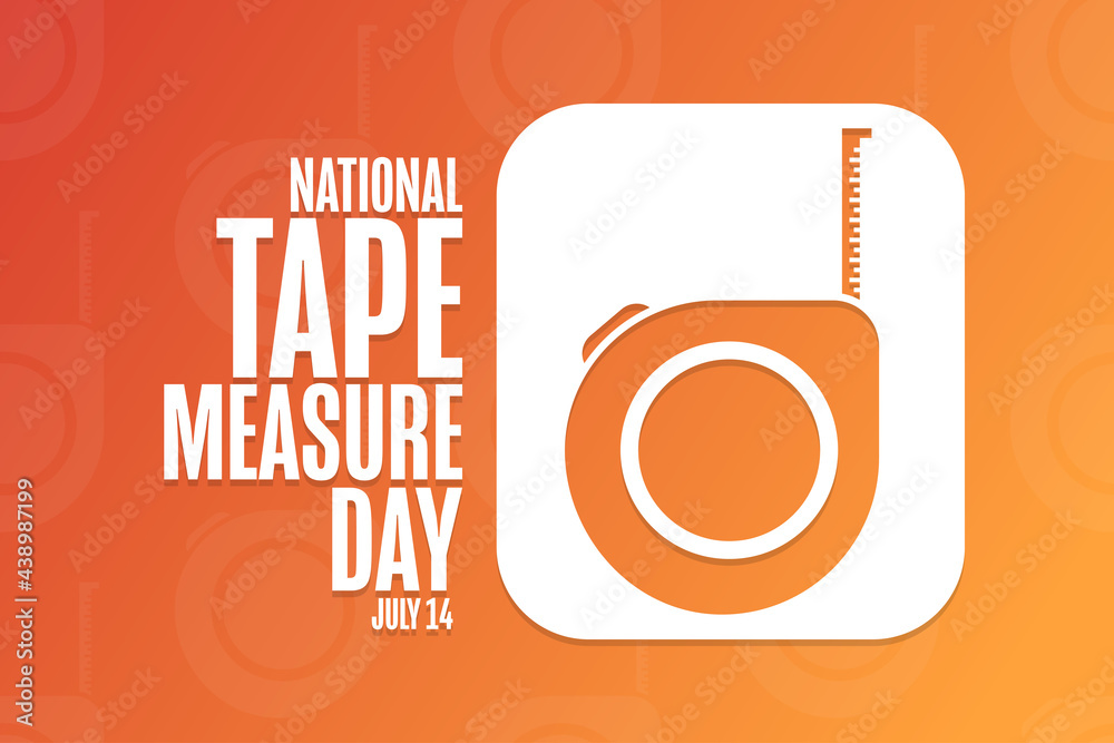 National Tape Measure Day. July 14. Holiday concept. Template for ...