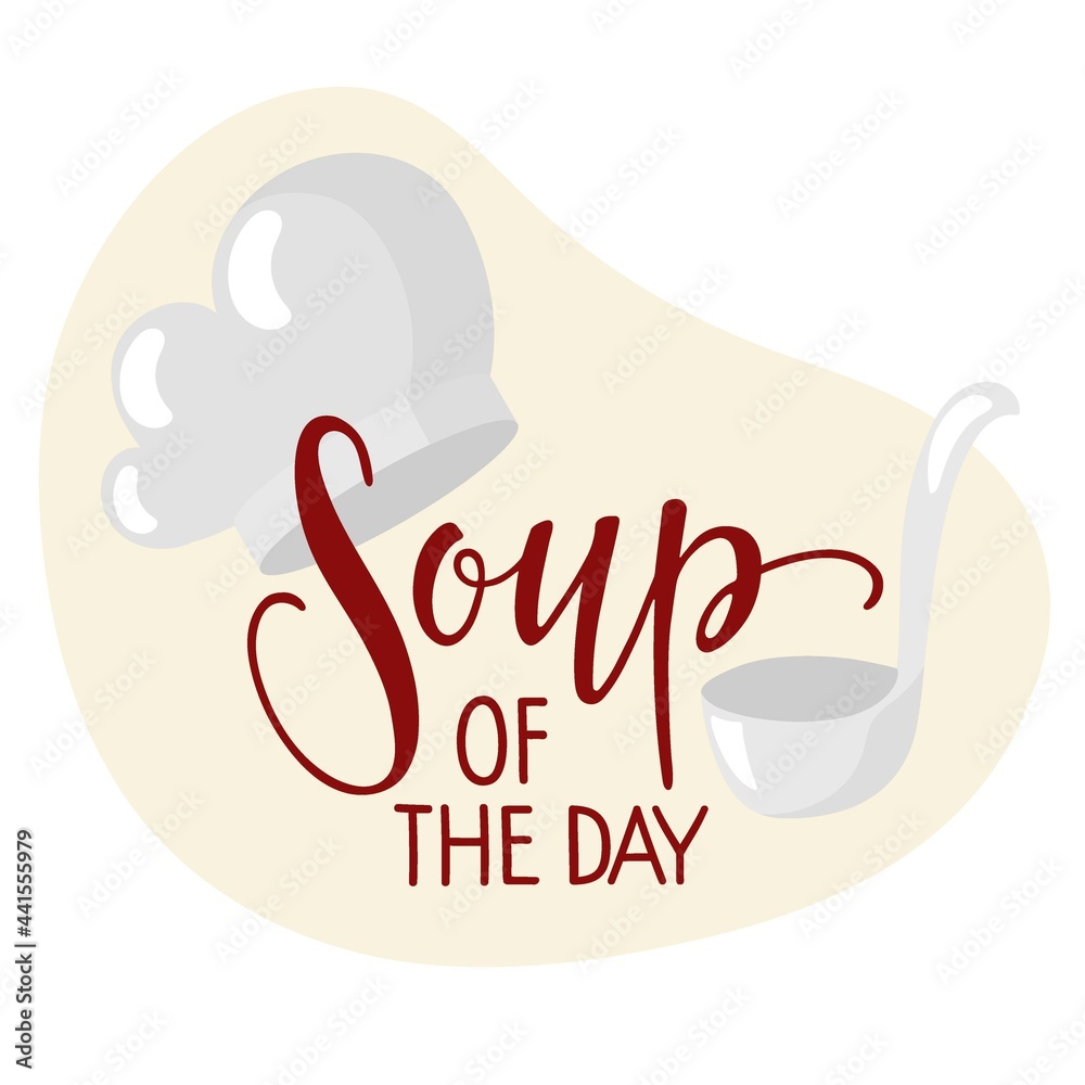 Soup of the day banner. Hand lettering poster with chef's hat and ladle ...