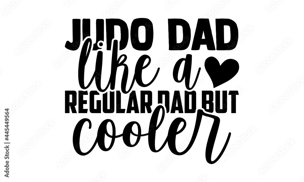 Judo dad like a regular dad but cooler - Judo t shirts design, Hand ...