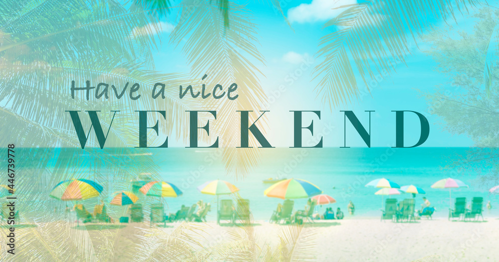 Have a nice weekend greeting card idea, tropical summer background ...