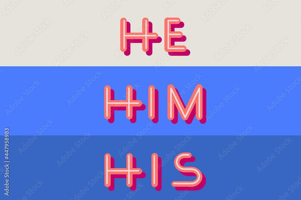 He, him, his. Blue. Pronouns, gender identity. Colorful letters ...