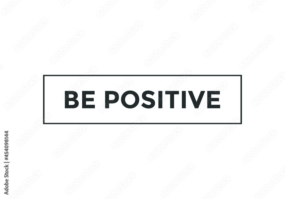be positive motivational speech button. rectangle stroke template ...