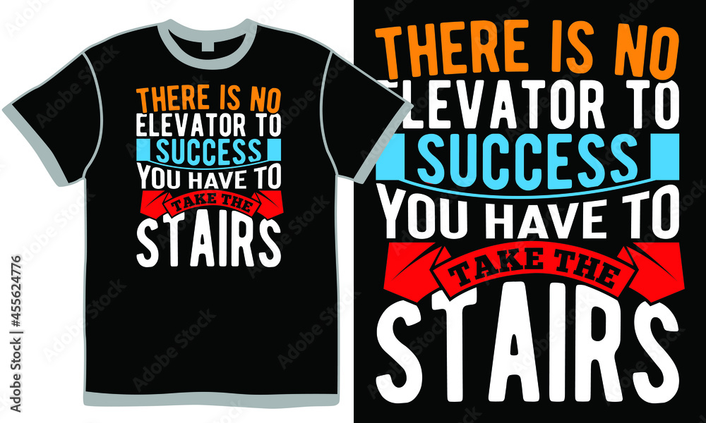 there is no elevator to success you have to take the stairs, meaningful ...