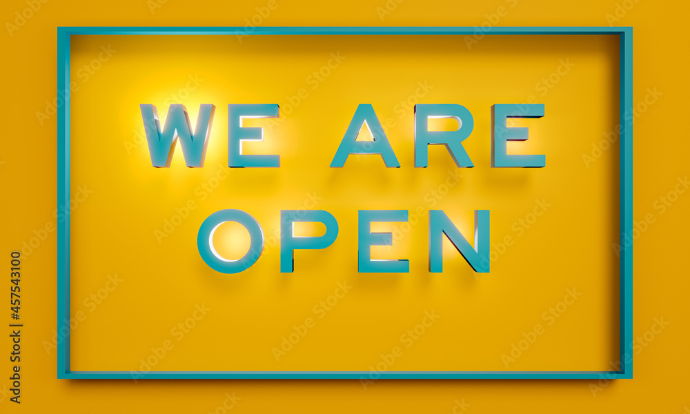 We are open - banner in yellow, with teal colored text in 3D. For ...
