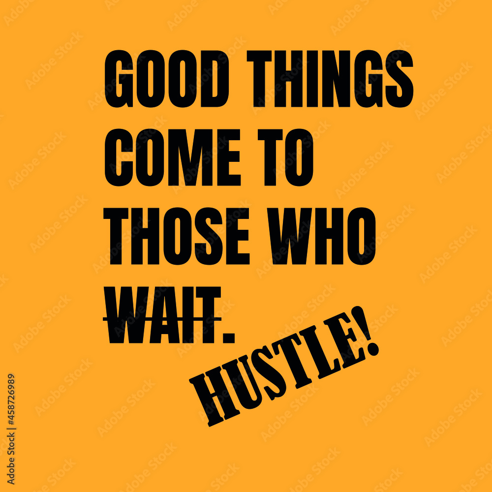 Good Things Come To Those Who Wait Hustle (Motivational Quote Vector ...