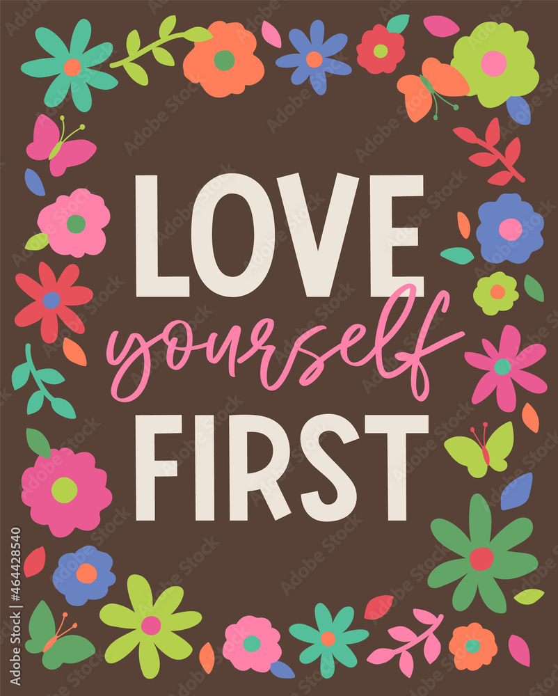 "Love yourself first" typography design with floral border for greeting ...