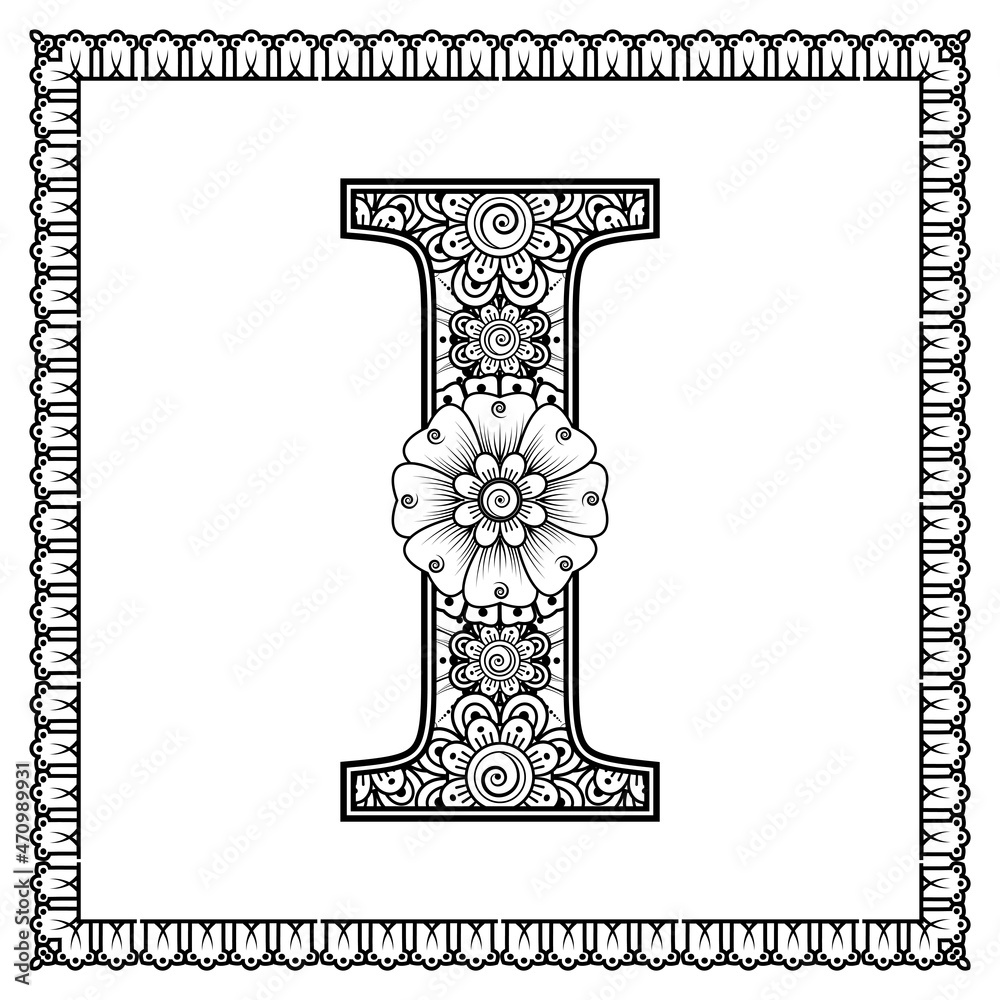 Letter I made of flowers in mehndi style. coloring book page. outline ...