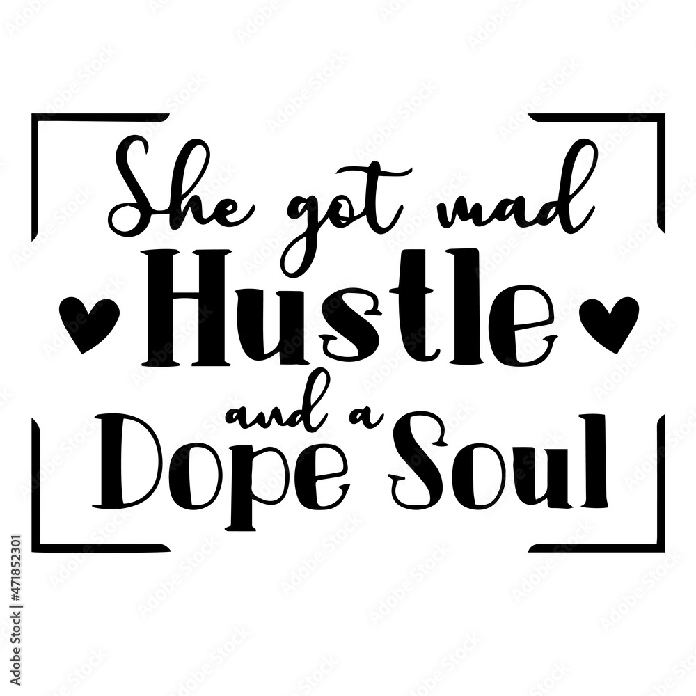 she got mad hustle and a dope soul background inspirational quotes ...