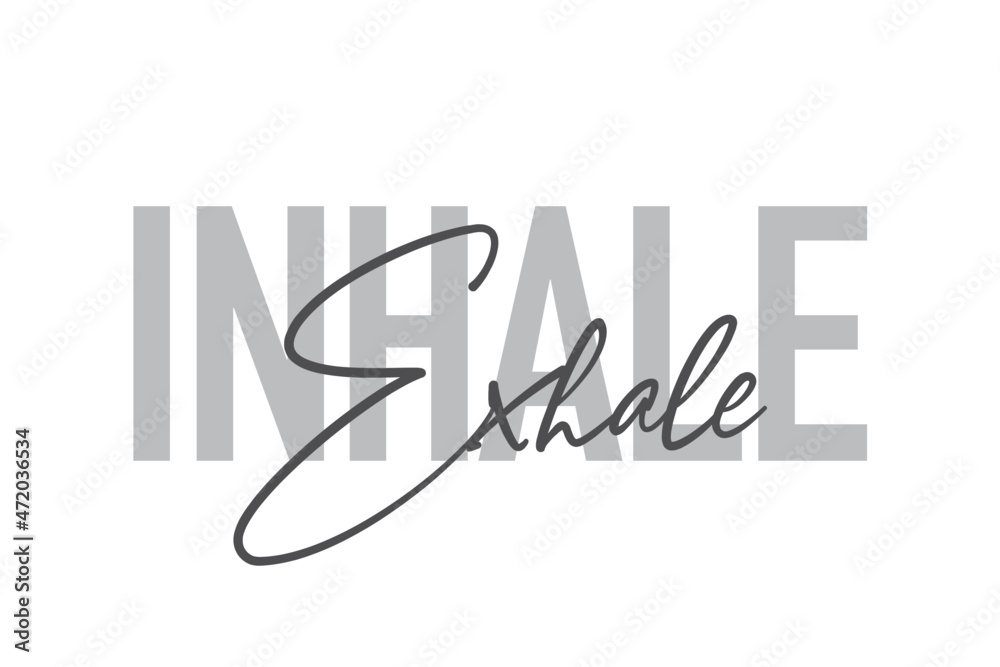 Modern, simple, minimal typographic design of a saying "Inhale Exhale ...