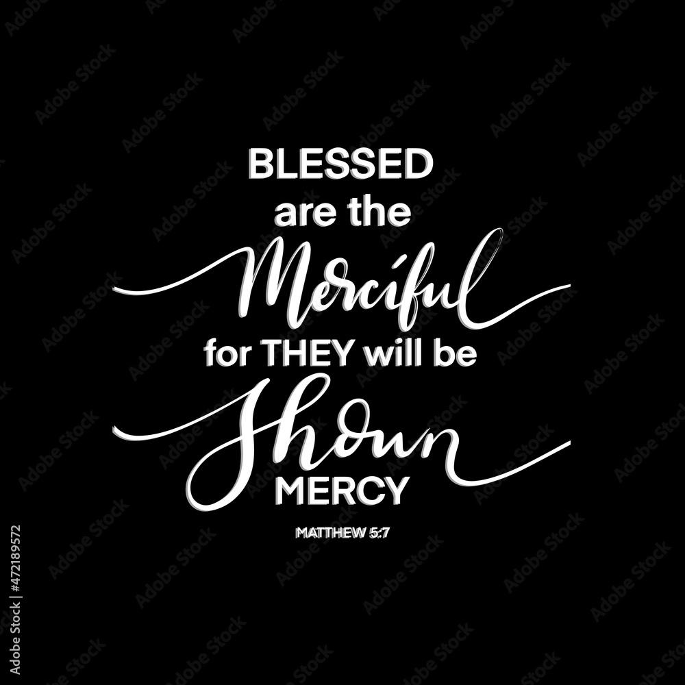 Blessed Are The Merciful, For They Will Be Shown Mercy. Handwritten ...