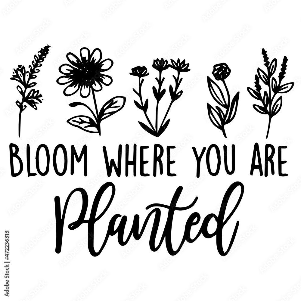 bloom where you are planted logo inspirational quotes typography ...