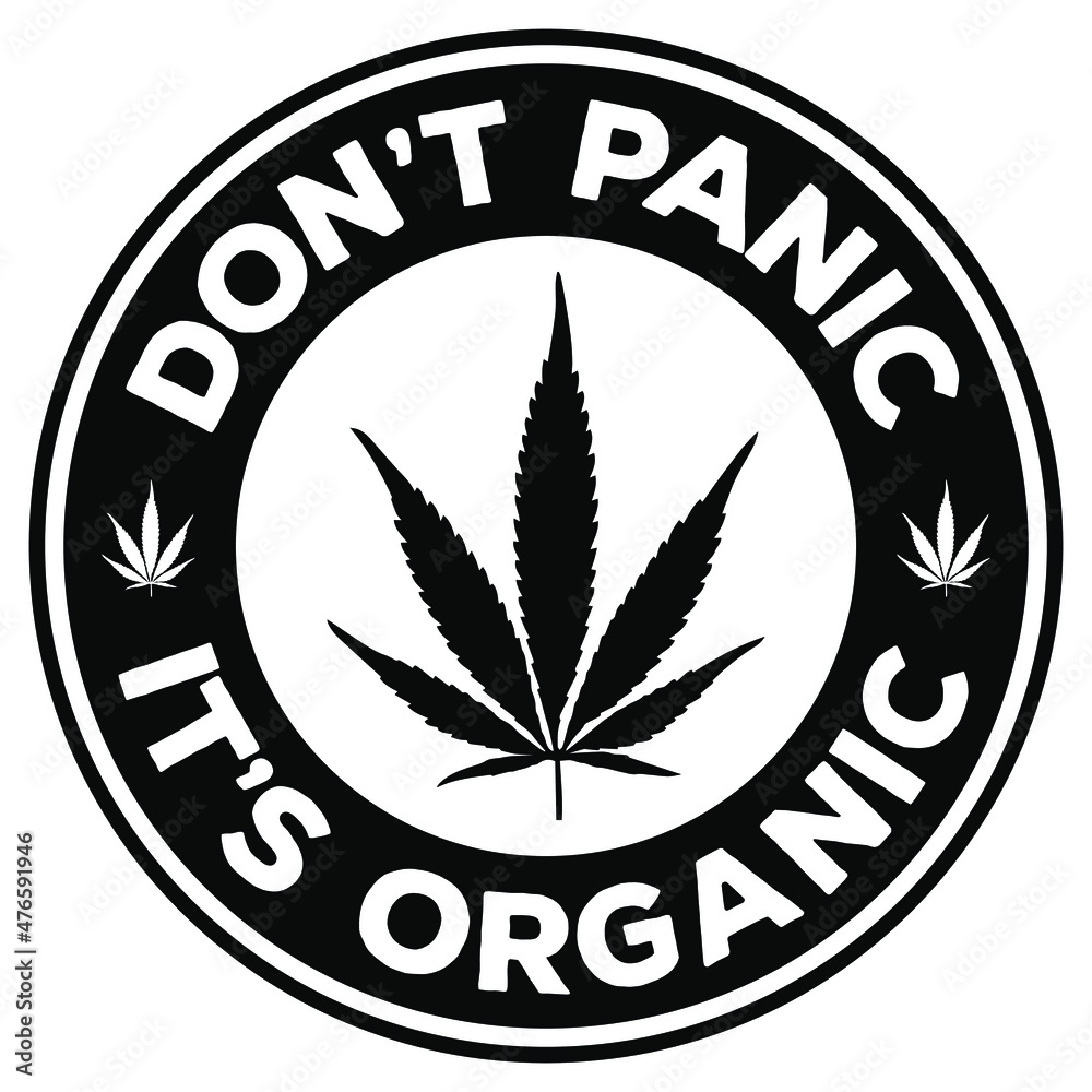 Vector de Stock Dont panic its organic funny quote. Emblem template with cannabis leaf. Design ...