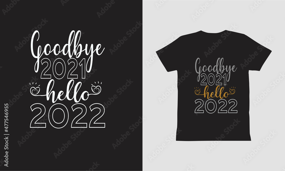 Goodbye 2021 Hello 2022 shirt and Mug design. Stock Vector | Adobe Stock