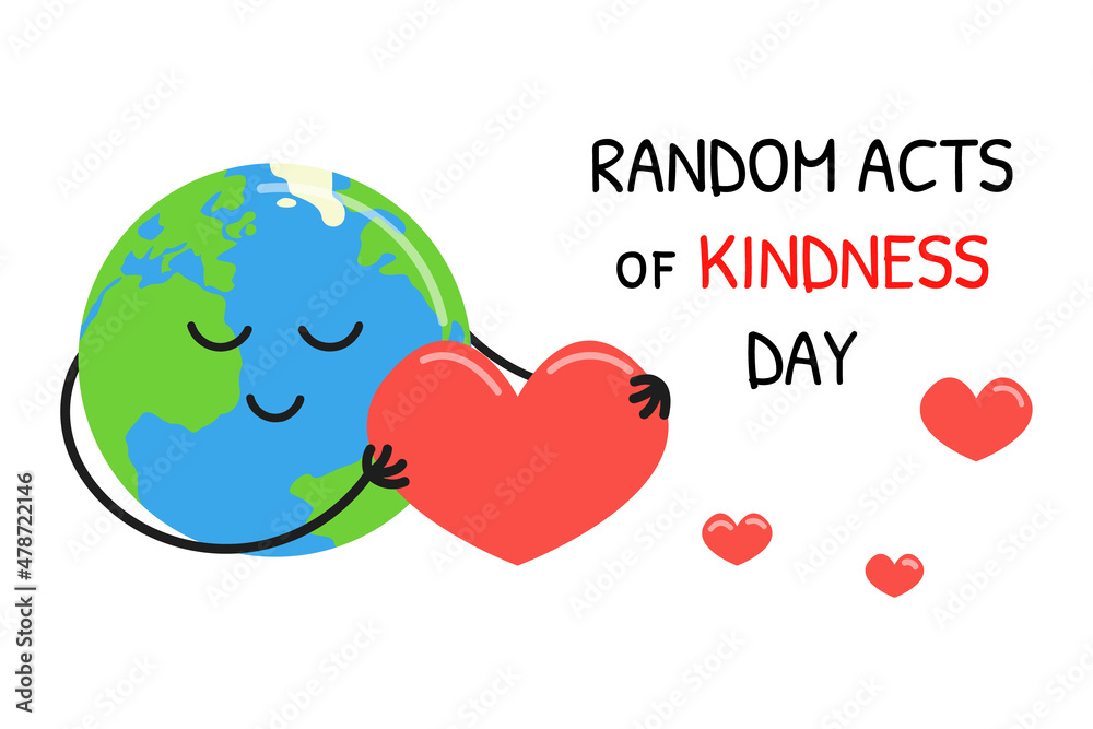Random acts of Kindness Day. February 17. Cute happy Earth holding big ...