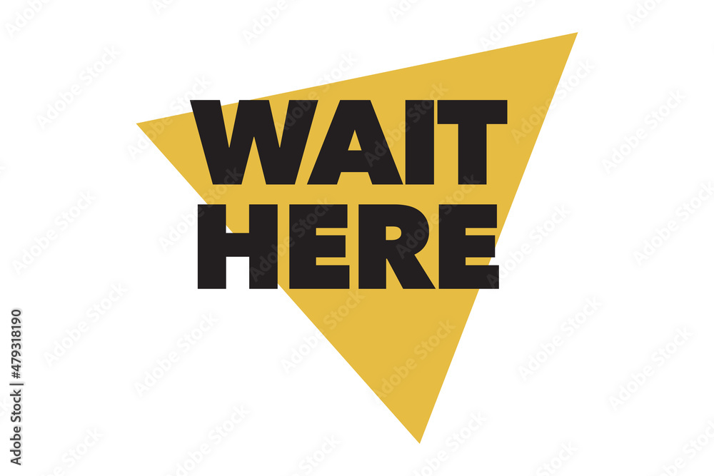 Modern, simple, vibrant typographic design of a saying "Wait Here" in ...
