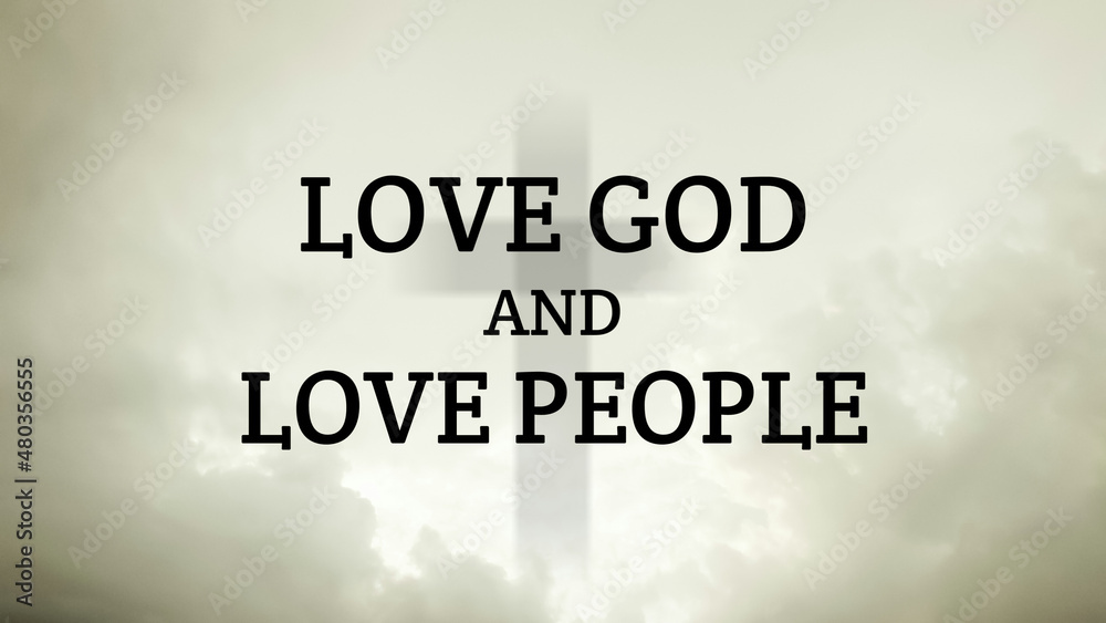 Love god and love people bible word with jesus cross symbol on light ...