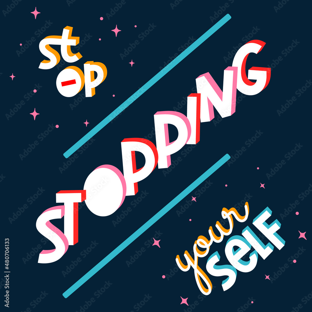 stop stopping your self. Quote. Quotes design. Lettering poster ...