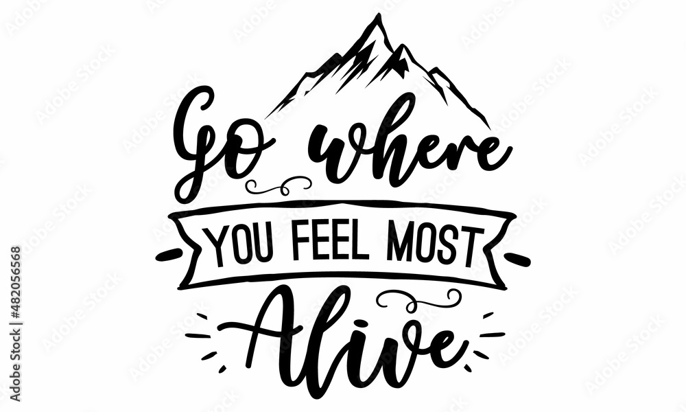 Go where you feel most alive SVG cut file Stock Vector | Adobe Stock