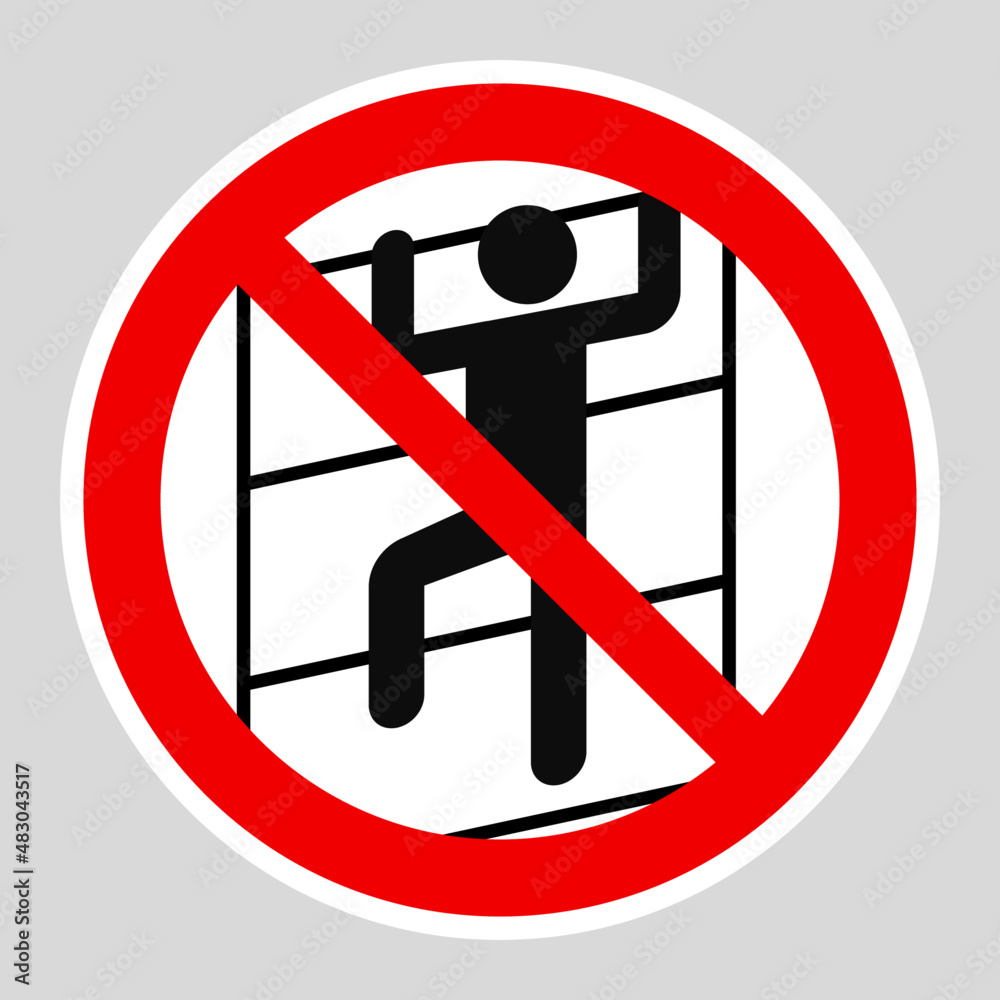 Vector high quality illustration of the No climbing allowed sign - Do ...