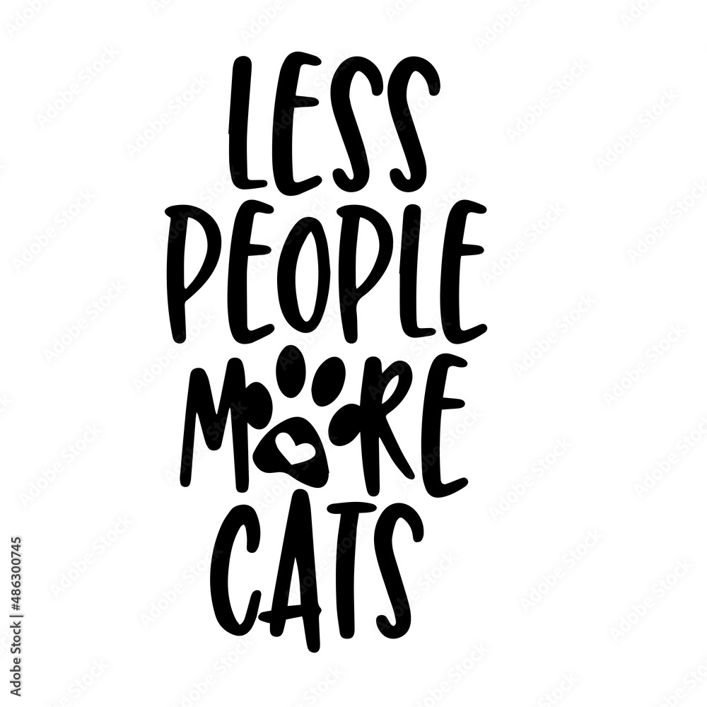 less people more cats inspirational quotes, motivational positive ...