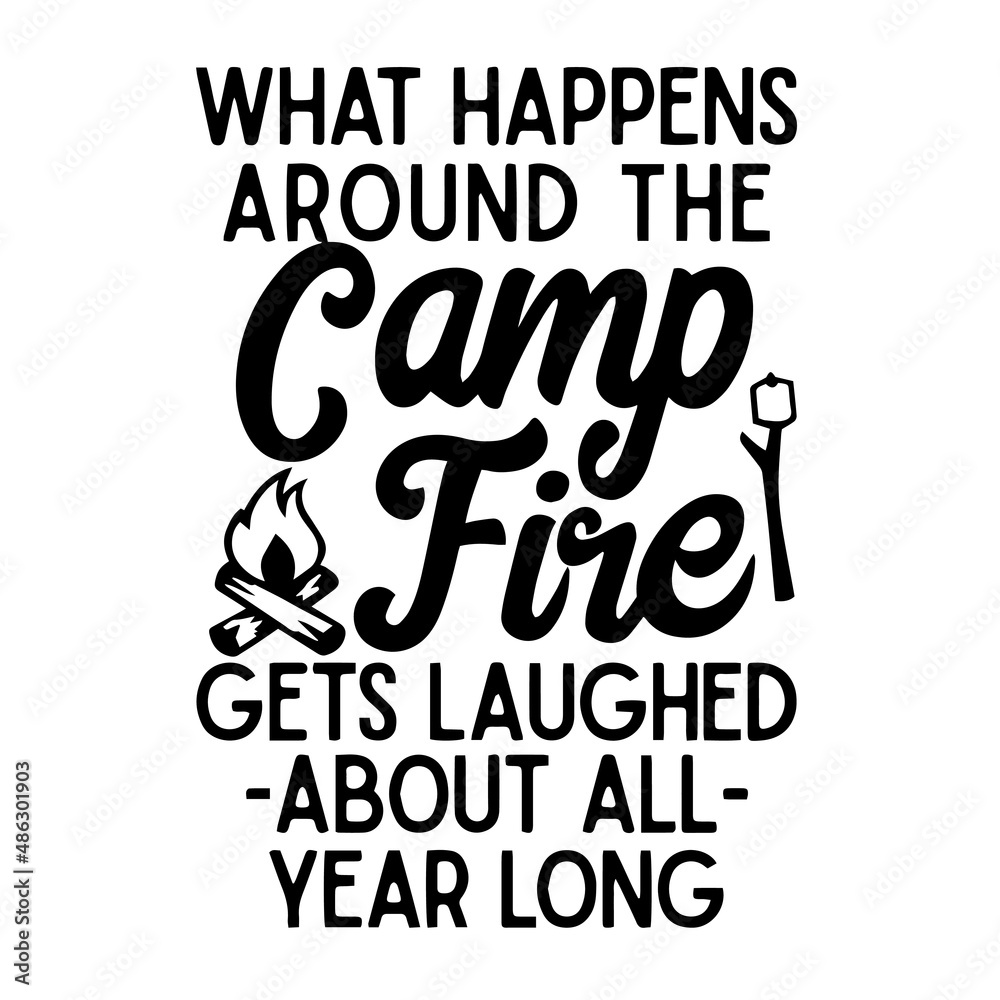 what happens around the camp fire gets laughed about all year long ...