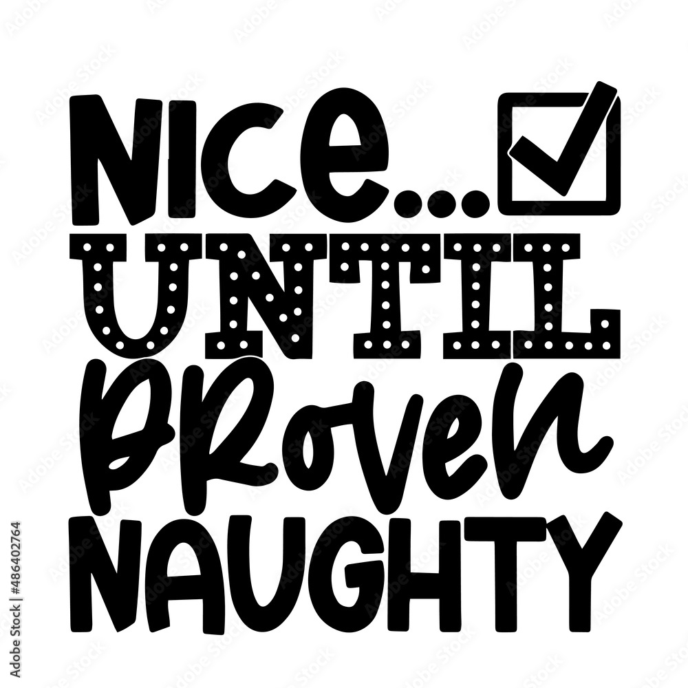 nice until proven naughty inspirational quotes, motivational positive ...