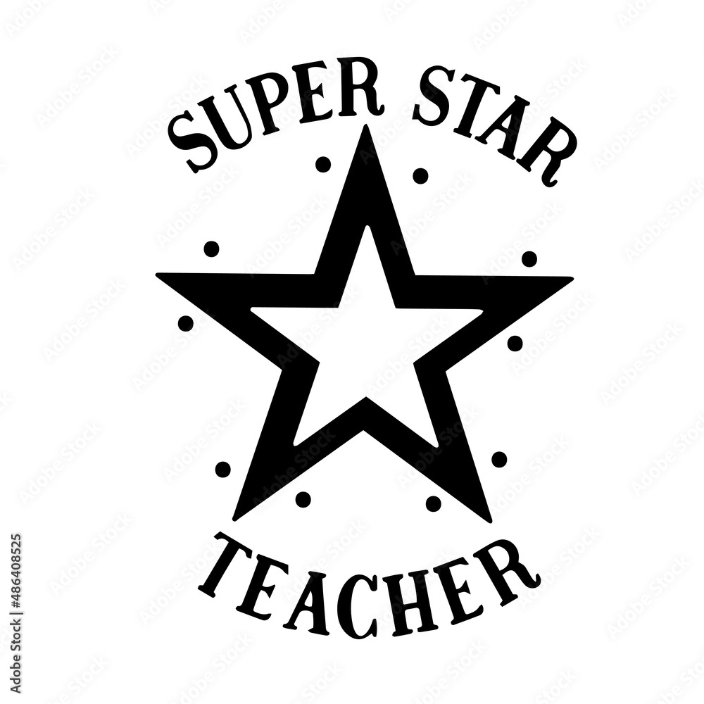super star teacher inspirational quotes, motivational positive quotes ...