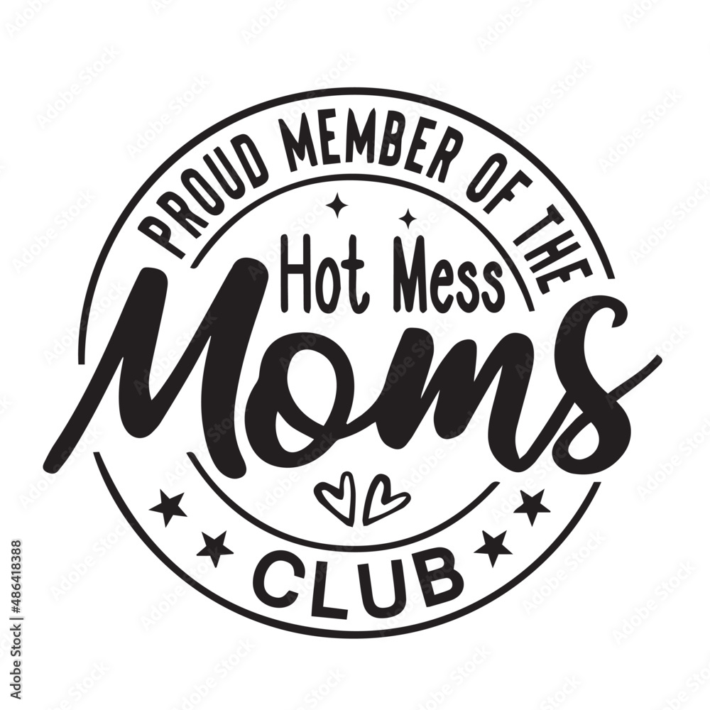 proud member of the hot mess moms club inspirational quotes ...