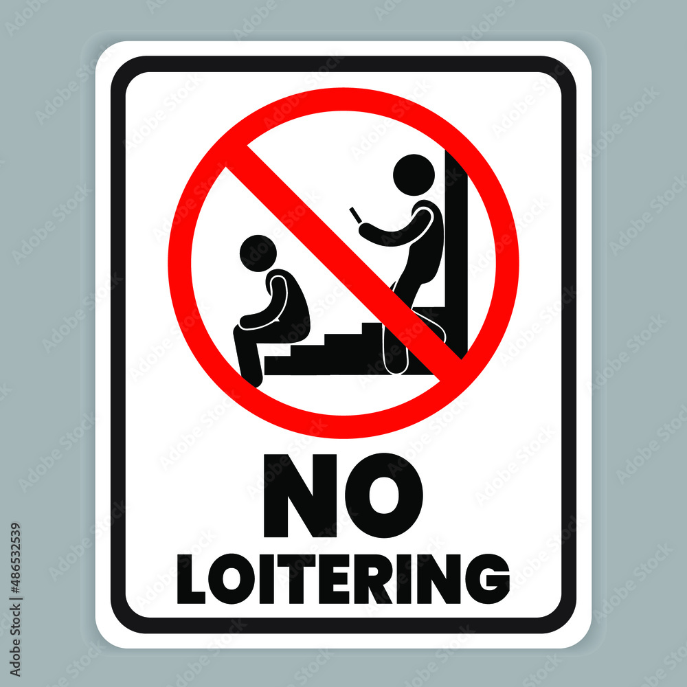 Prohibition Sign: No Loitering. No loitering sign for public awareness ...